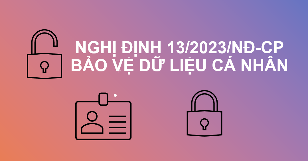 Decree 13/2023/ND-CP: A Legal Framework for Protecting Personal Data Rights in the Digital ...
